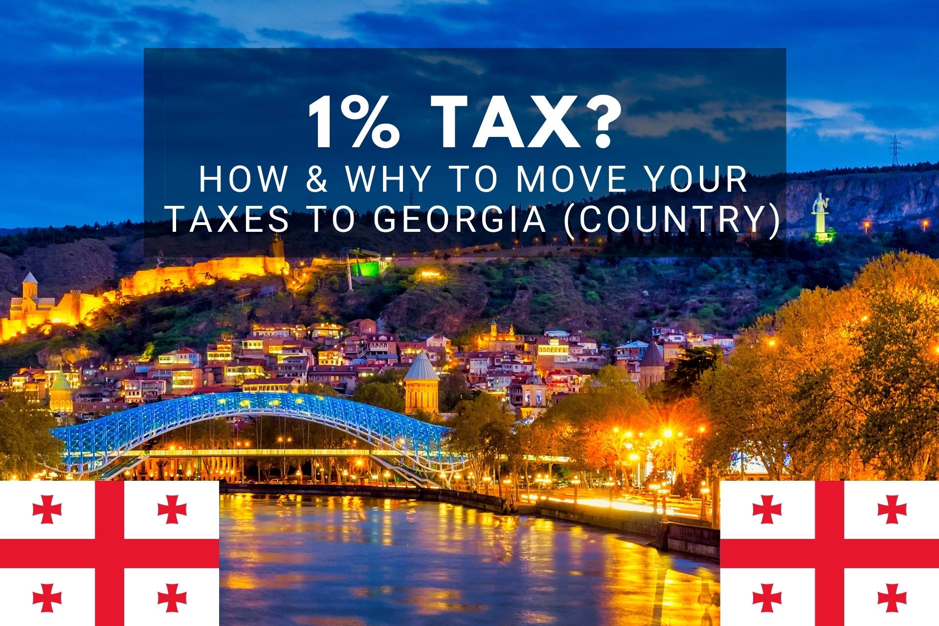 1% Tax? How & Why To Move Your Taxes To Georgia (Country)