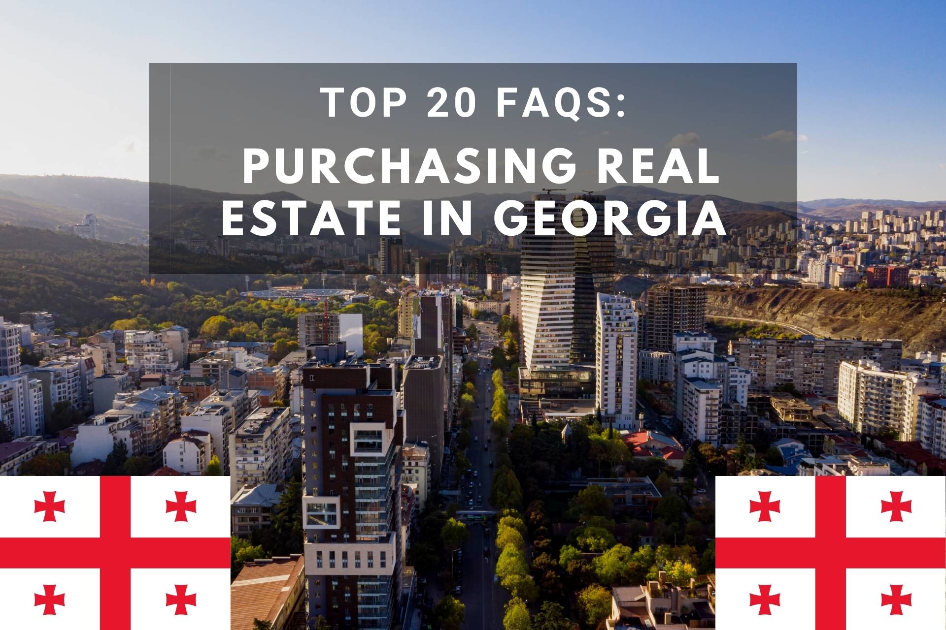 Top 20 FAQs: Purchasing Real Estate In Georgia - ExpatHub.GE
