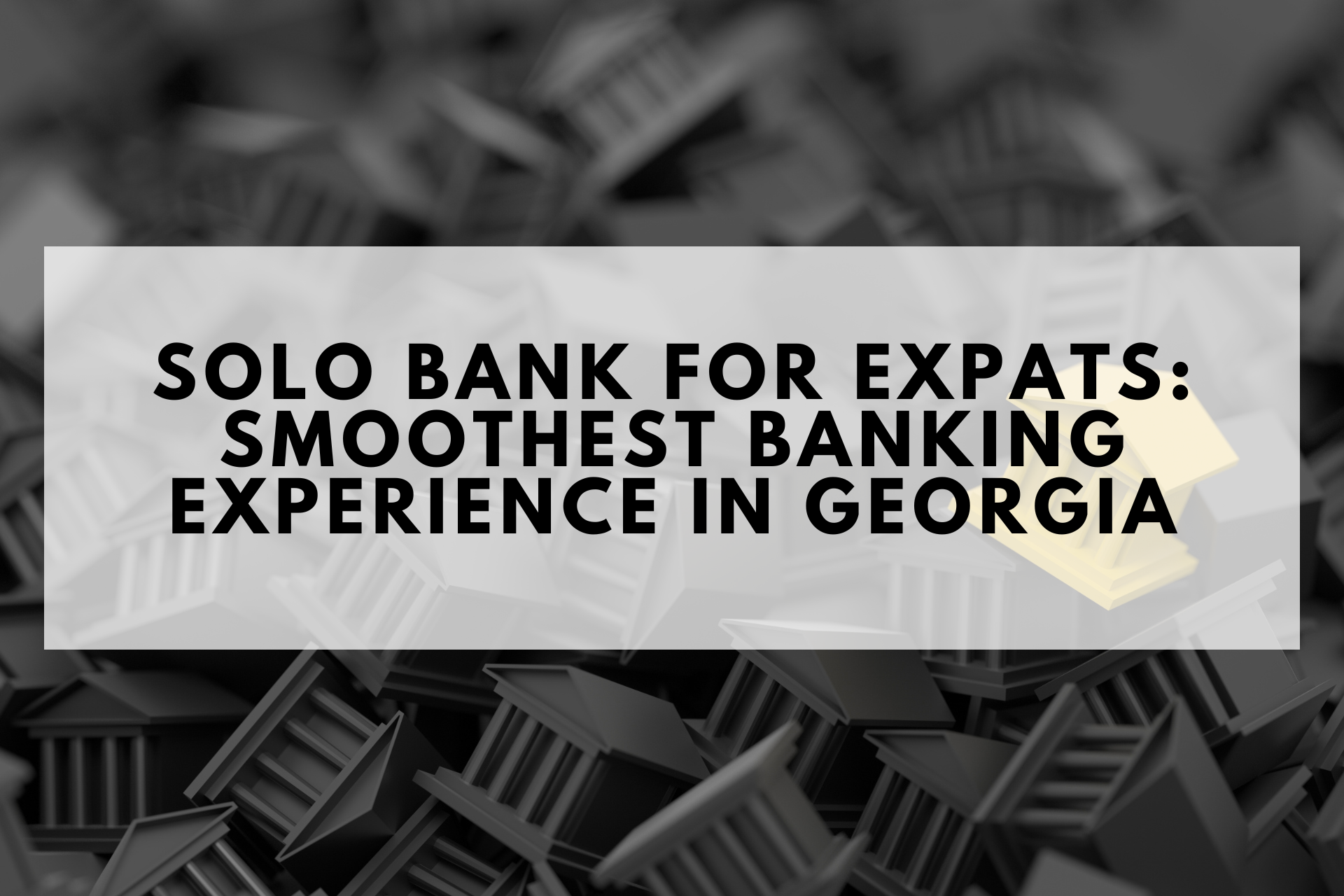 Solo Bank for Expats: Smoothest Banking Experience in Georgia ...